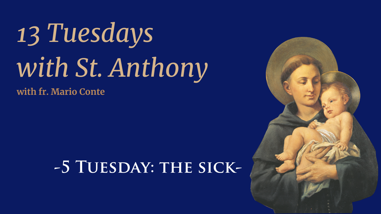 5th Tuesday: the Sick | Saint Anthony of Padua